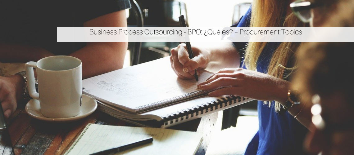 Business Process Outsourcing - BPO: ¿Qué es? – Procurement Topics ...