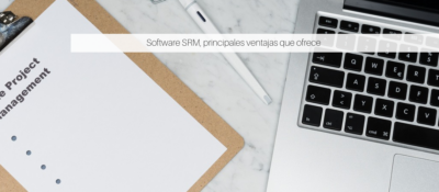 Software SRM, principales ventajas que ofrece - BidDown Home